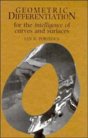 Geometric Differentiation: For the Intelligence of Curves and Surfaces ...