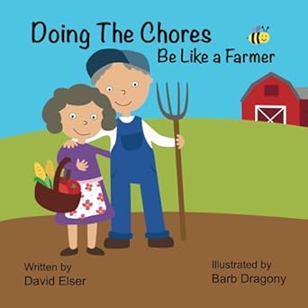 Doing The Chores: Be Like a Farmer: Elser, David, Elser, Nancy, Dragony ...