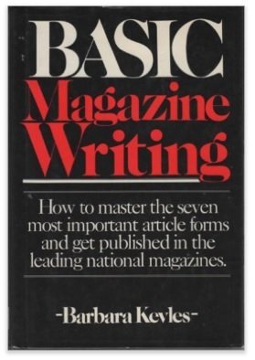 Basic Magazine Writing: Barbara Kevles: Amazon.com: Books