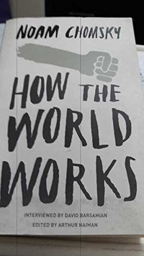 How The World Works- by Noam Chomsky : Amazon.in: Books