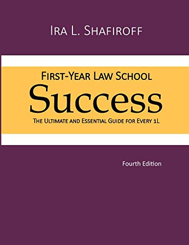 First-Year Law School Success: The Ultimate and Essential Guide for ...