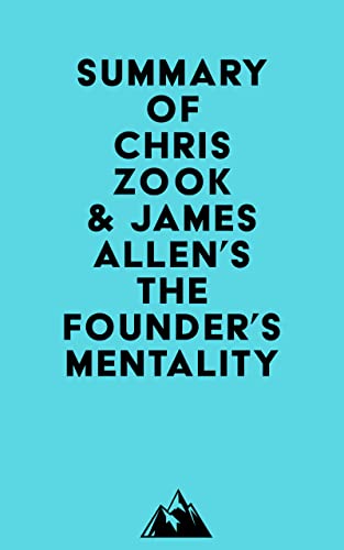 Summary of Chris Zook & James Allen's The Founder's Mentality eBook ...