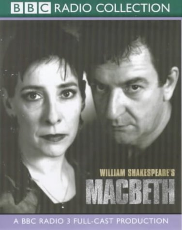 Macbeth: BBC Radio 3 Full-cast Dramatisation (BBC Radio Collection ...