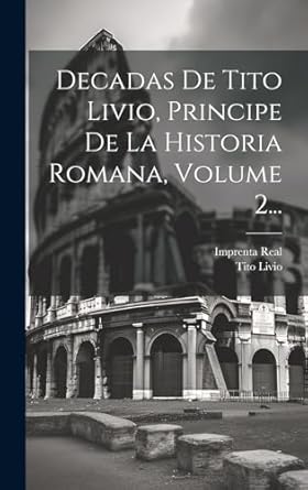 Decadas De Tito Livio, Principe De La Historia Romana, Volume 2 ...