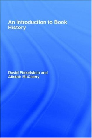 An Introduction to Book History: Finkelstein, David, McCleery, Alistair ...