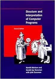 Structure and Interpretation of Computer Programs, second edition: Abelson, Harold, Sussman ...