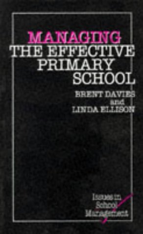 Managing the Effective Primary School (Issues in School Management ...