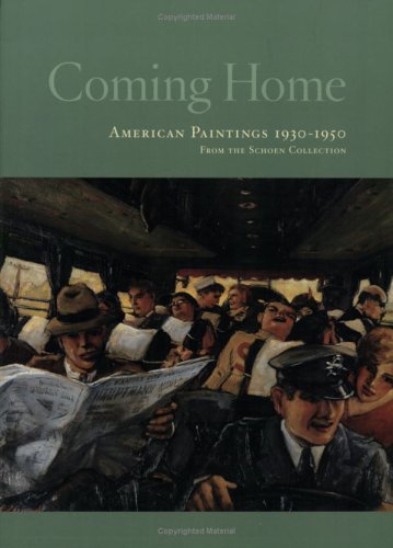 Coming Home: American Paintings, 1930/1950, from the Schoen Collection ...