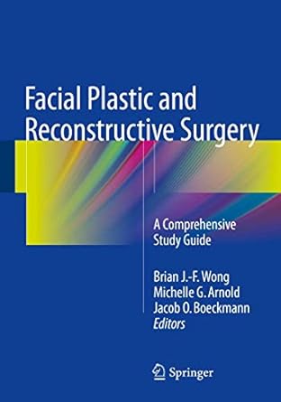 Facial Plastic and Reconstructive Surgery: A Comprehensive Study Guide ...
