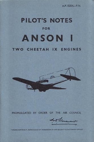 Pilot's Notes for Anson I: Two Cheetah IX Engines: Air Ministry ...