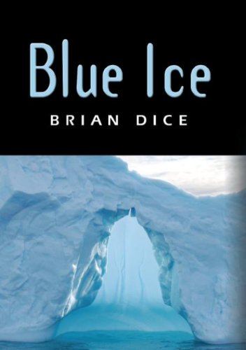 Blue Ice: Dice, Brian: 9781614347286: Amazon.com: Books