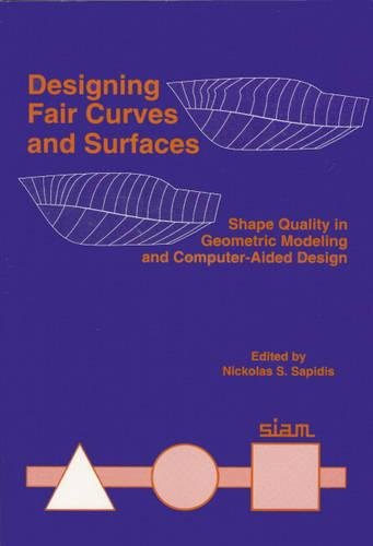 Designing Fair Curves and Surfaces: Shape Quality in Geometric Modeling ...