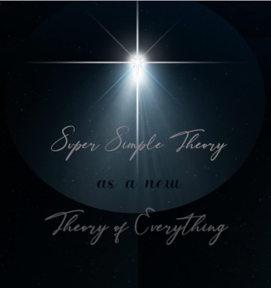 Amazon.com: ~Super Simple (is best) Theory~: ...as a new Theory of ...