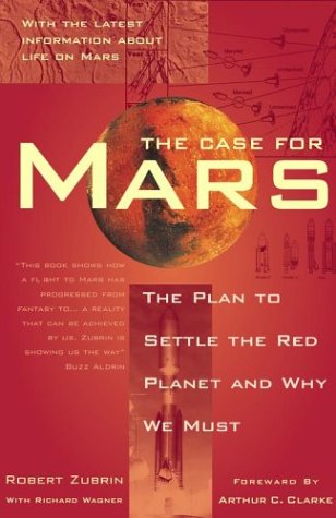The Case for Mars: The Plan to Settle the Red Planet and Why We Must ...