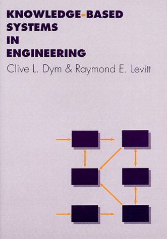Knowledge-Based Systems in Engineering: Dym, Clive L., Levitt, Raymond ...