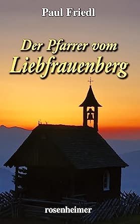 Der Pfarrer vom Liebfrauenberg : Friedl, Paul: Amazon.fr: Livres