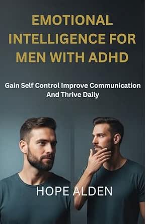 Amazon.com: EMOTIONAL INTELLIGENCE FOR MEN WITH ADHD: Gain Self Control ...