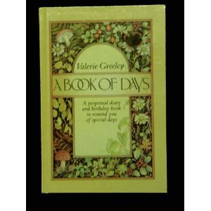 A Book of Days: A Perpetual Diary And Birthday Book to Remind You of ...