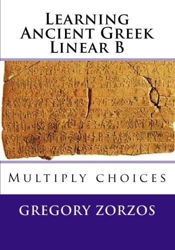 Learning Ancient Greek Linear B: Multiply choices: Zorzos, Gregory ...