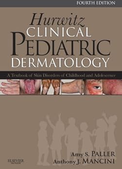 Hurwitz Clinical Pediatric Dermatology: A Textbook of Skin Disorders of ...