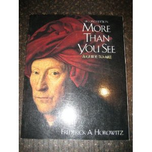 More Than You See: A Guide to Art: Horowitz, Frederick A ...