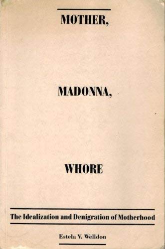 Amazon | Mother, Madonna, Whore: The Idealization and Denigration of ...