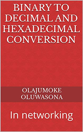 Binary To Decimal And Hexadecimal Conversion In Networking Ebook