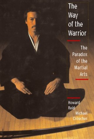 The Way of the Warrior: The Paradox of the Martial Arts: Howard Reid ...
