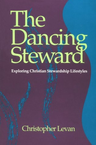 The Dancing Steward: Exploring Christian Stewardship Lifestyles: Levan ...