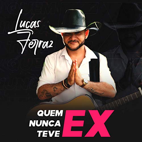 Quem Nunca Teve Ex by Lucas Ferraz on Amazon Music - Amazon.com
