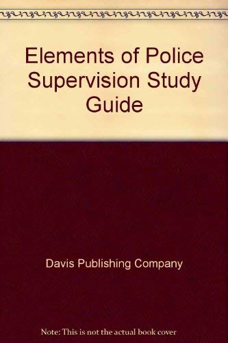 Elements of Police Supervision Study Guide: Davis Publishing Company ...