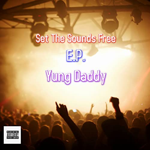 Set the Sounds Free by Yung-Daddy on Amazon Prime Music