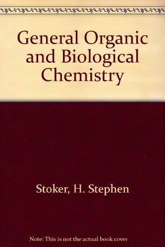 General Organic and Biological Chemistry: Stoker, H. Stephen ...