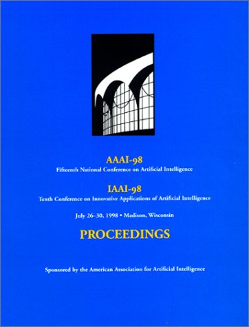 AAAI-98: Proceedings of the Fifteenth National Conference on Artificial ...