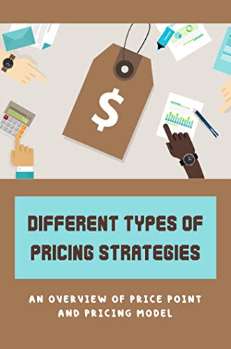 Different Types Of Pricing Strategies: An Overview Of Price Point And ...