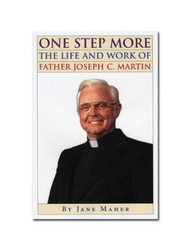 One Step More: The Life and Work of Father Joseph C. Martin: Jane Maher ...