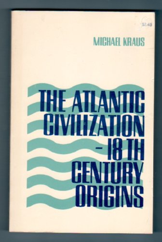 The Atlantic Civilization- 18th Century Origins: Michael Kraus: Amazon ...
