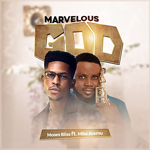 Play Marvelous God by Moses Bliss feat. Mike Aremu on Amazon Music ...