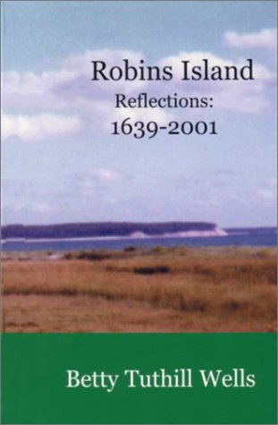 Robins Island Reflections 1639-2001: Wells, Betty Tuthill ...