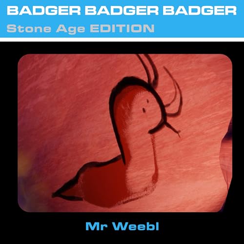 Badger Badger Badger (Stone Age Edition) by Mr Weebl on Prime Music