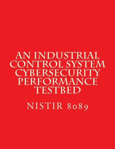 NISTIR 8089 An Industrial Control System Cybersecurity Performance ...