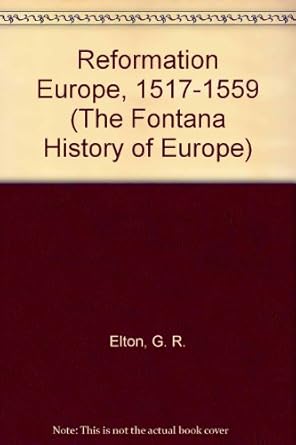 Reformation Europe, 1517-1559 (The Fontana History of Europe): unknown ...