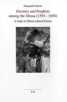 Buy Diviners and Prophets Among the Xhosa (1593-1856): A Study in Xhosa ...