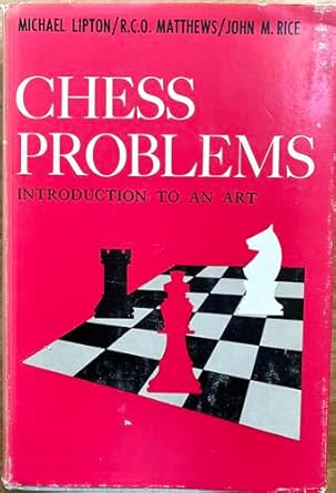 Chess problems: Introduction to an art: Amazon.co.uk: Lipton, Michael ...