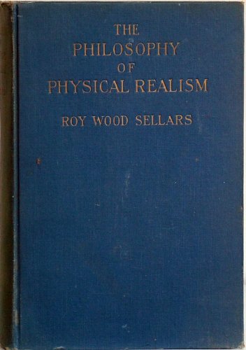 Philosophy of Physical Realism: Roy Wood Sellars: Amazon.com: Books