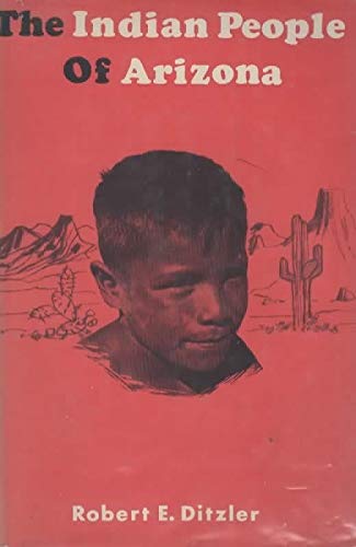 The Indian people of Arizona,: Ditzler, Robert E: Amazon.com: Books