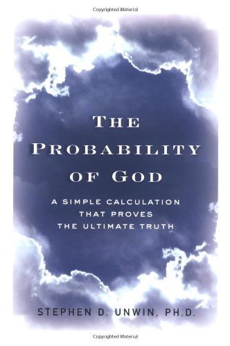 The Probability of God: A Simple Calculation That Proves the Ultimate ...