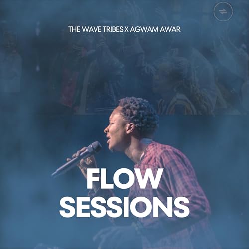 Play Flow Sessions by The Wave Tribes feat. Agwam Awar on Amazon Music