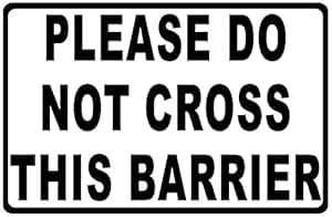 Amazon.com: Metal Sign Please Do Not Cross This Barrier Sign for ...