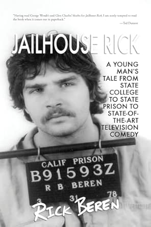 Jailhouse Rick: A Young Man's Tale from State Prison to State-of-the ...